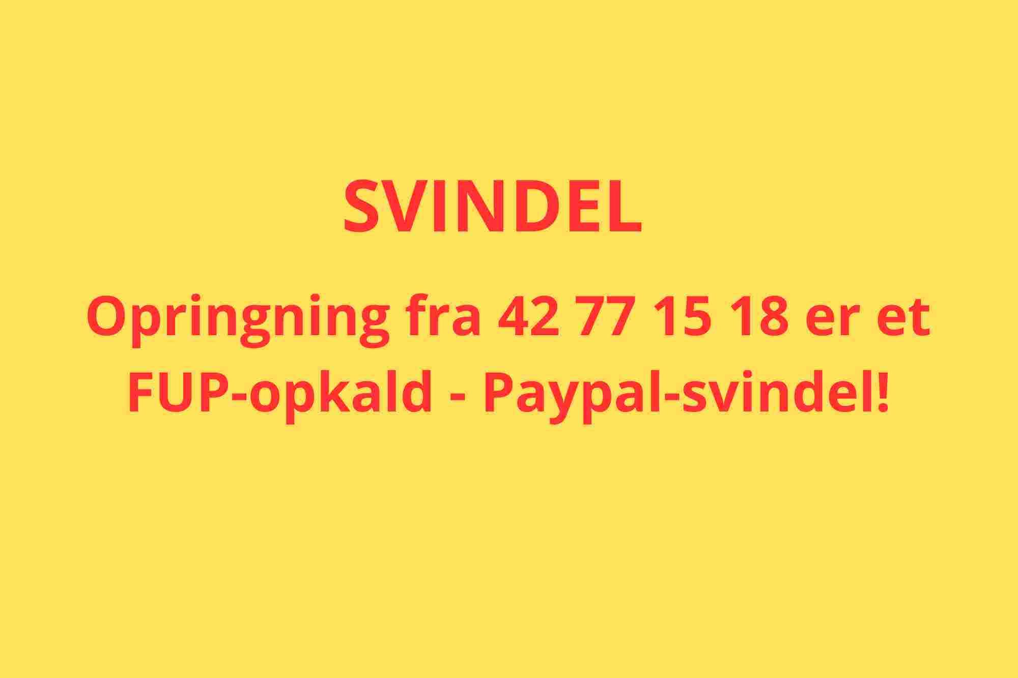 - Læg på når du bliver ringet op af 42 77 15 18 - det er PayPal-fup ...