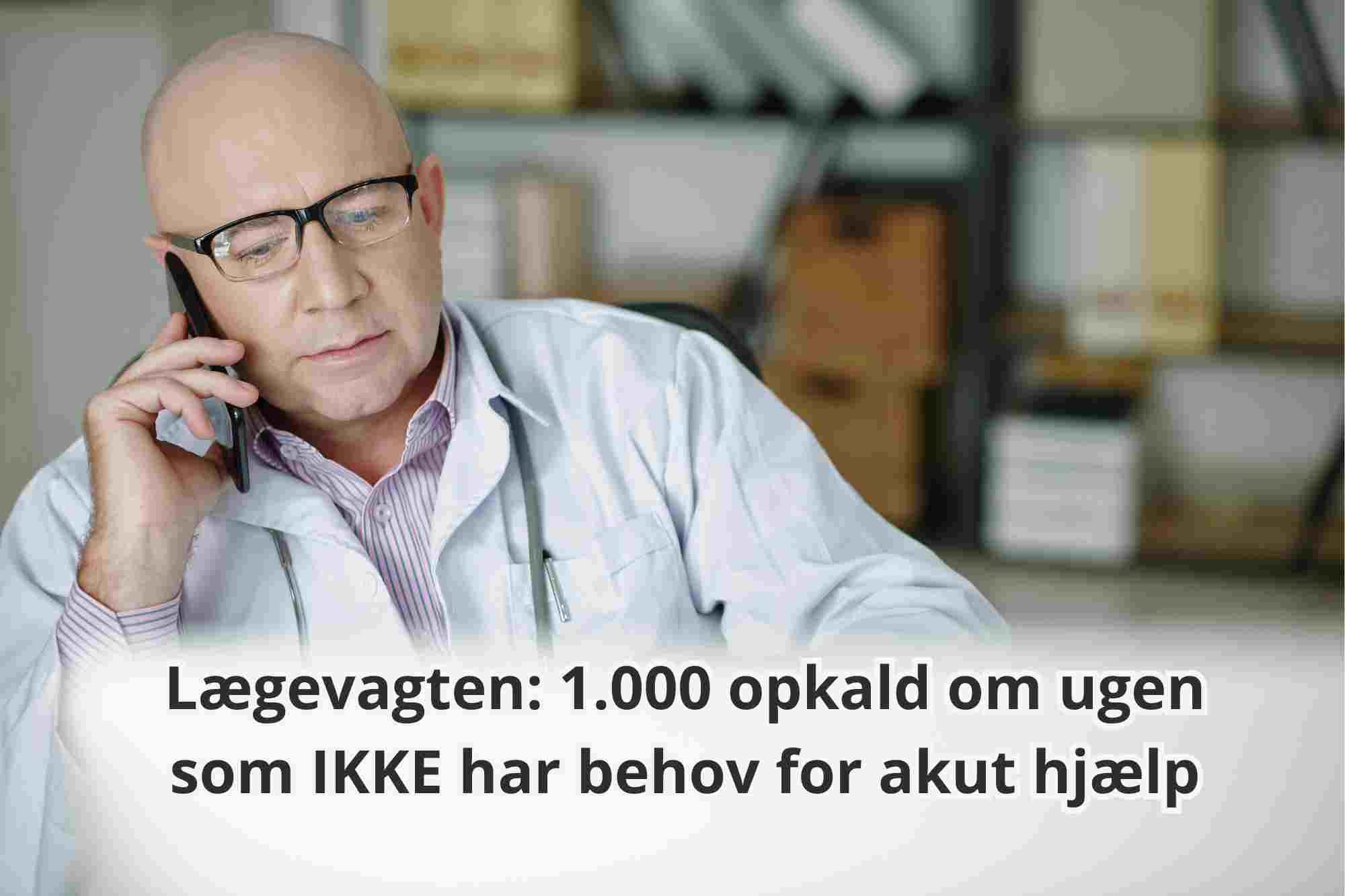 Lægevagten i Region Syddanmark: Mere end 1.000 opkald om ugen som IKKE kræver akut lægehjælp ...