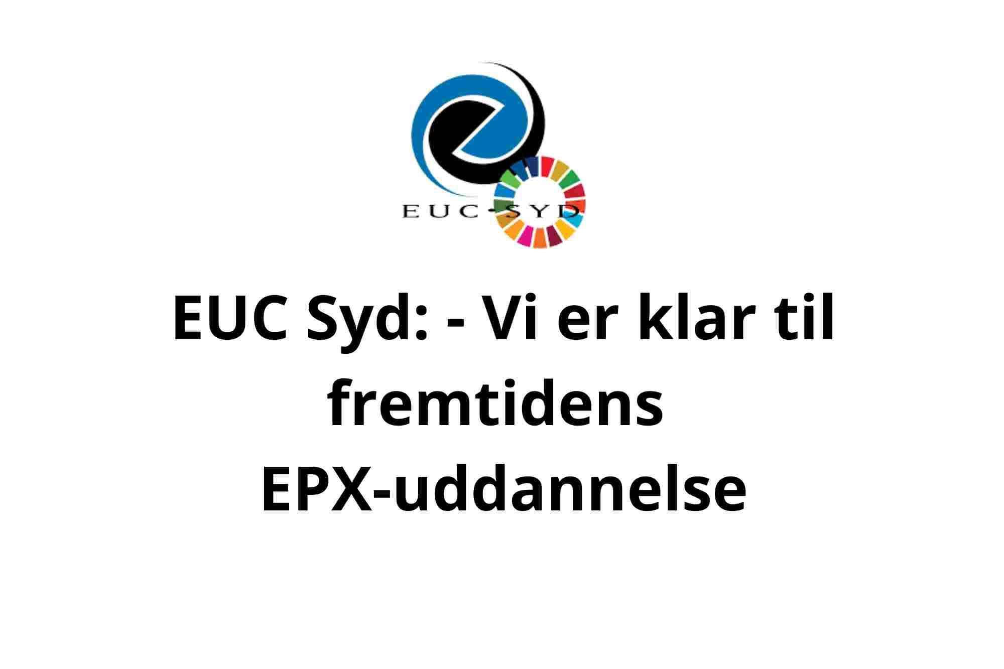 EUC Syd klar med stærkt ungemiljø og høj faglig udvikling til fremtidens EPX-uddannelse - Sydnyt ...