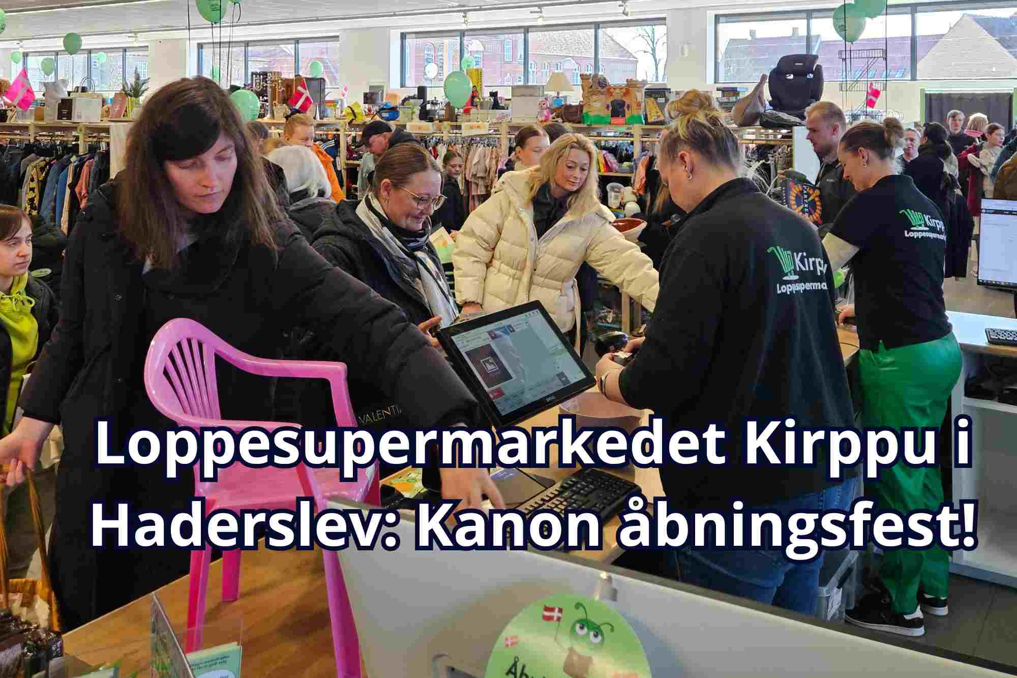 Haderslevs nye loppesupermarked Kirppu: En kanon åbningsfest - Sydnyt ...