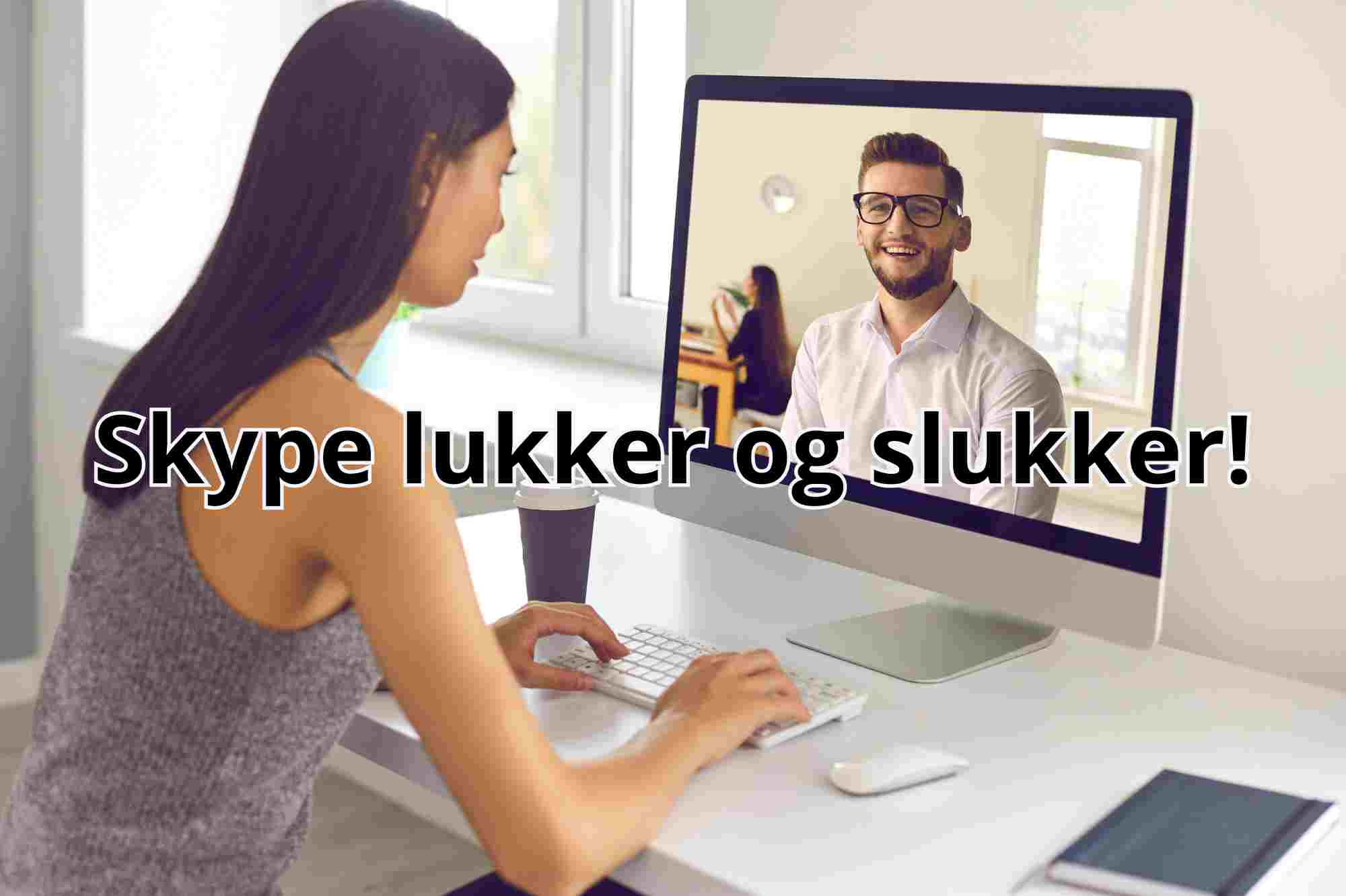 Så er det slut med at Skype....Microsoft slukker og lukker funktionen - Sydnyt.dk - GRATIS ...