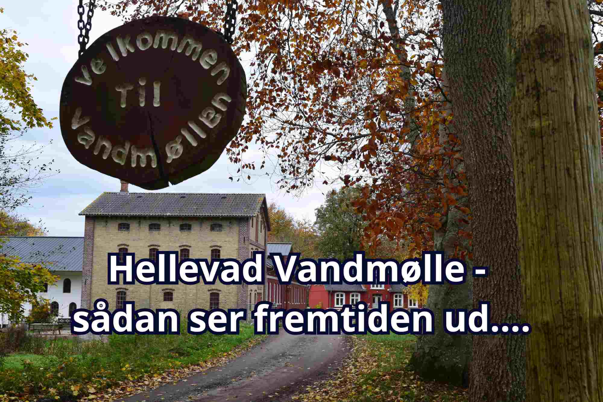 Hellevad Vandmølle: Nu melder Underbjerg Ejendomme ud om hvad der skal ske med den ikoniske ...