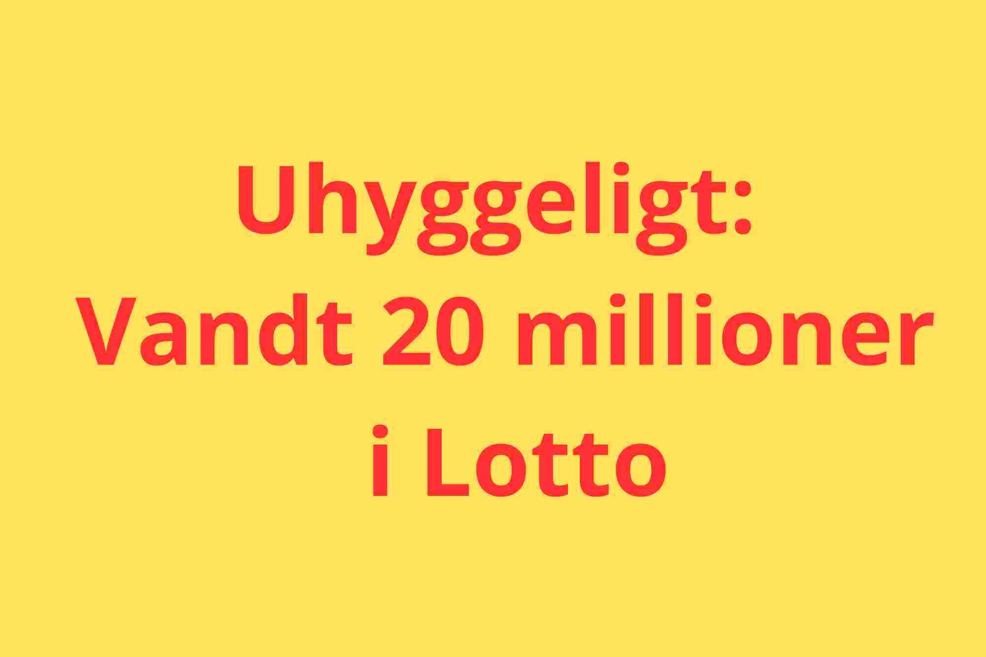 Uhyggelig stor gevinst i Lotto: Dansker løber med 20 mio. kr. - Sydnyt ...